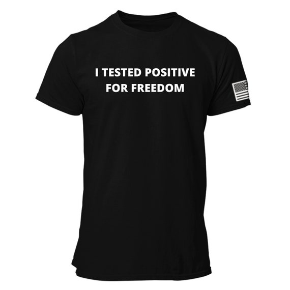 I Tested Positive for Freedom T-SHIRT American Patriotic - Etsy