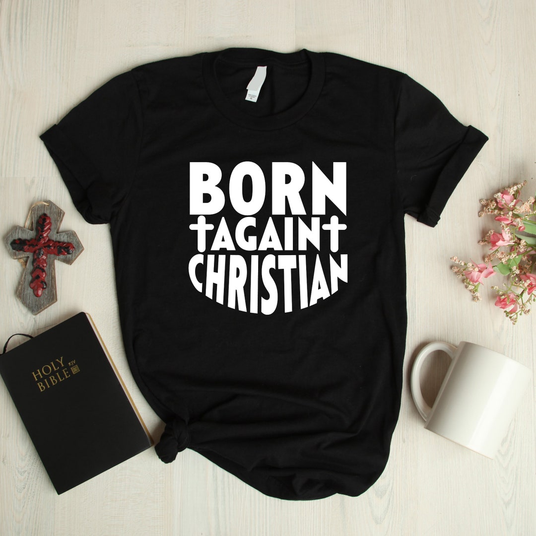 Born Again Christian T-shirt: Cotton Church Apparel - Etsy
