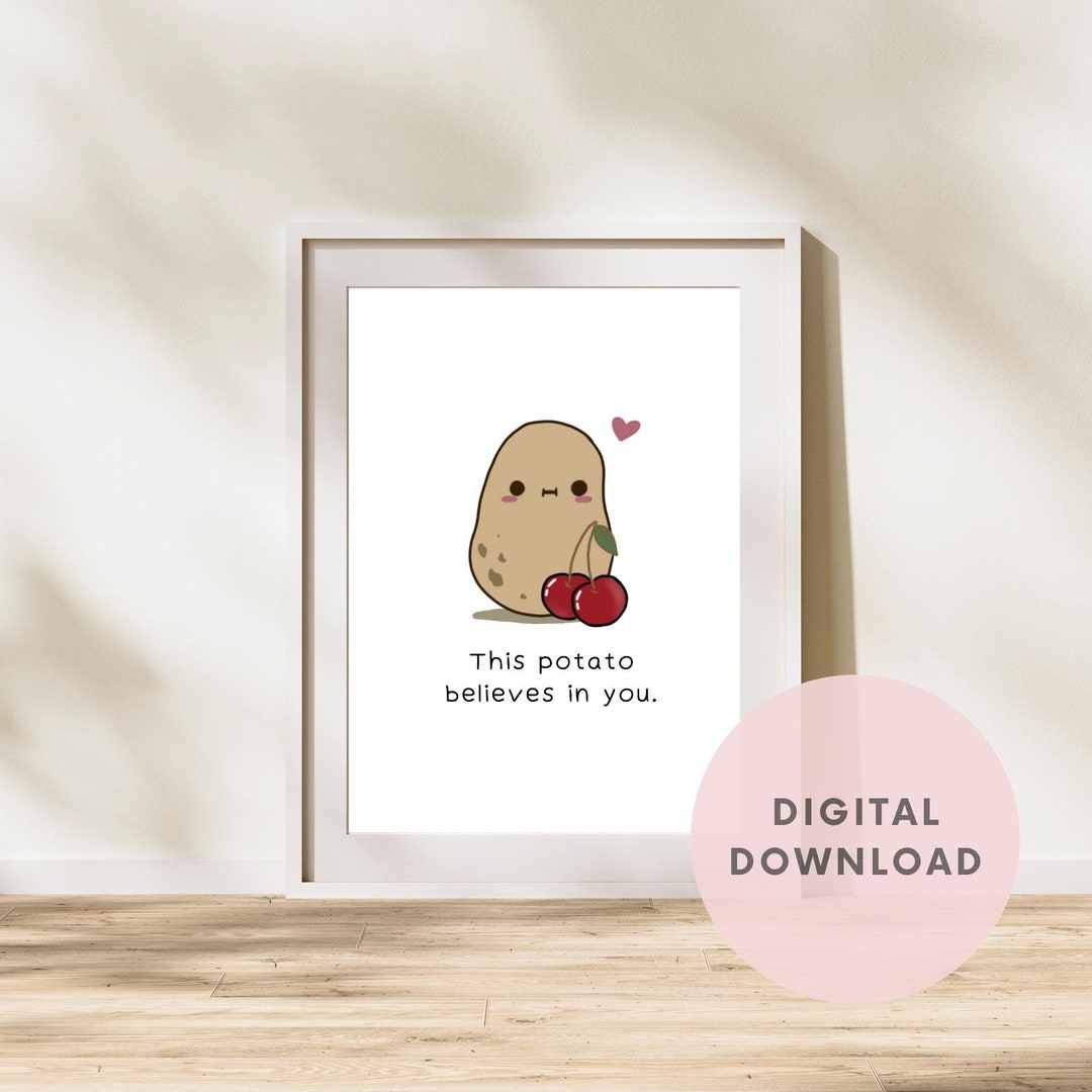 This Potato Believes in You Print - Cute Wall Art Digital Download ...