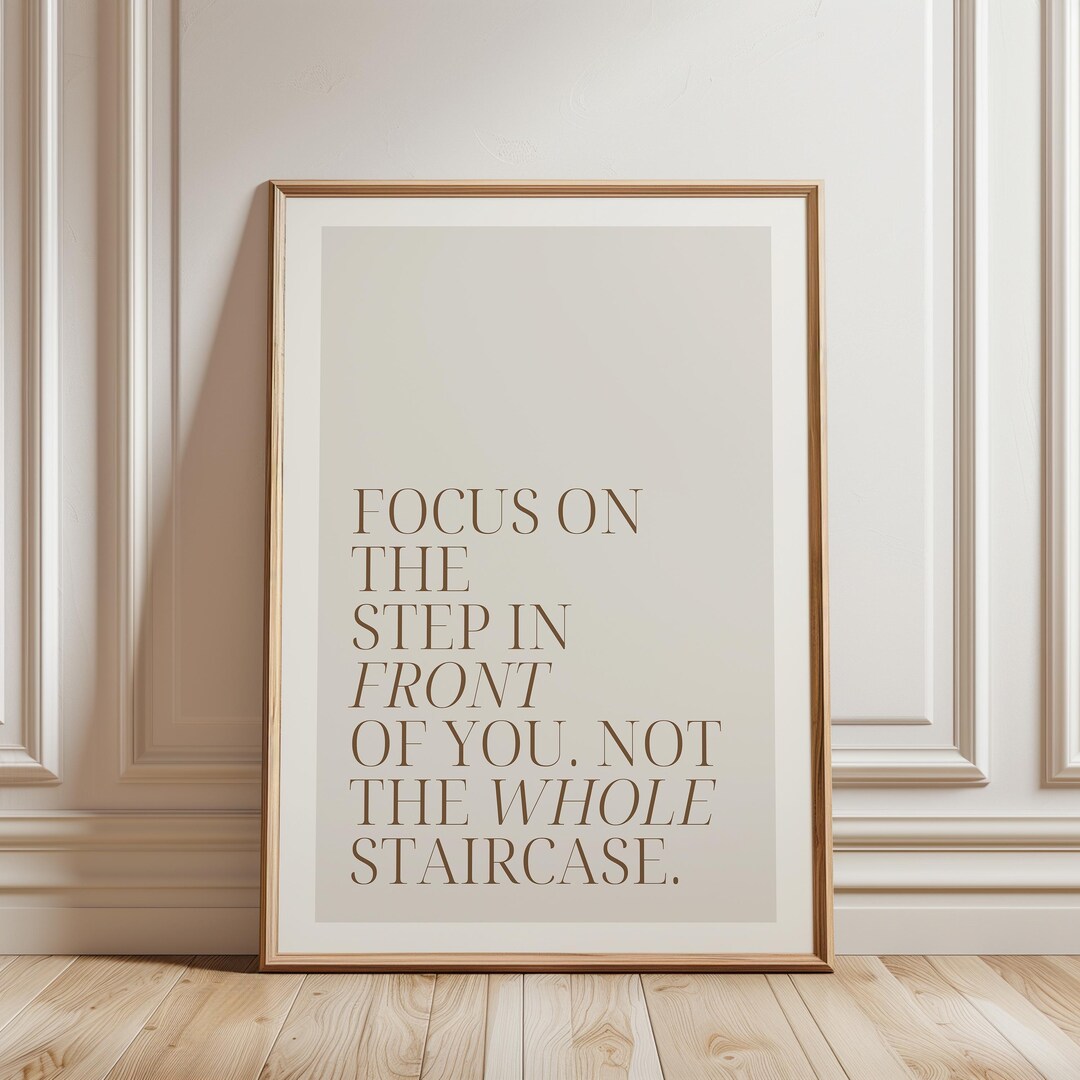 Focus on the Step in Front of You Quote Wall Art | Poster Quote ...