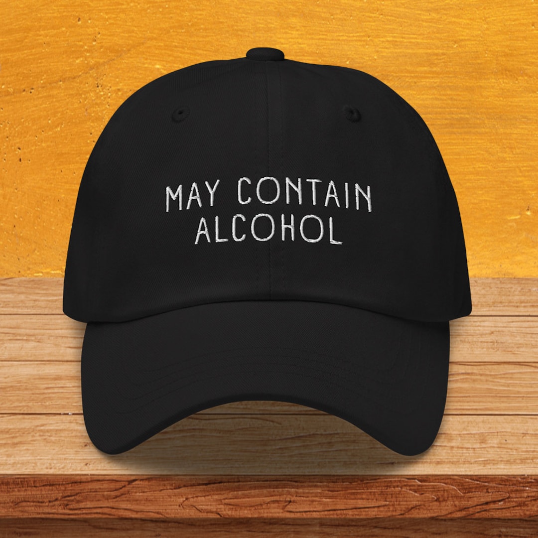 Alcoholic Hat May Contain Alcohol Embroidery Baseball Cap - Etsy
