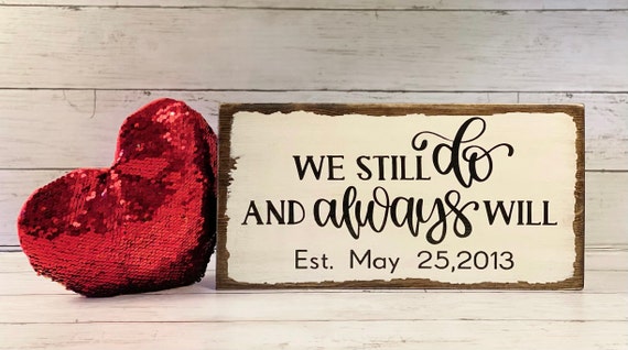 Anniversary Signs We Still Do and Always Will Sign Custom - Etsy
