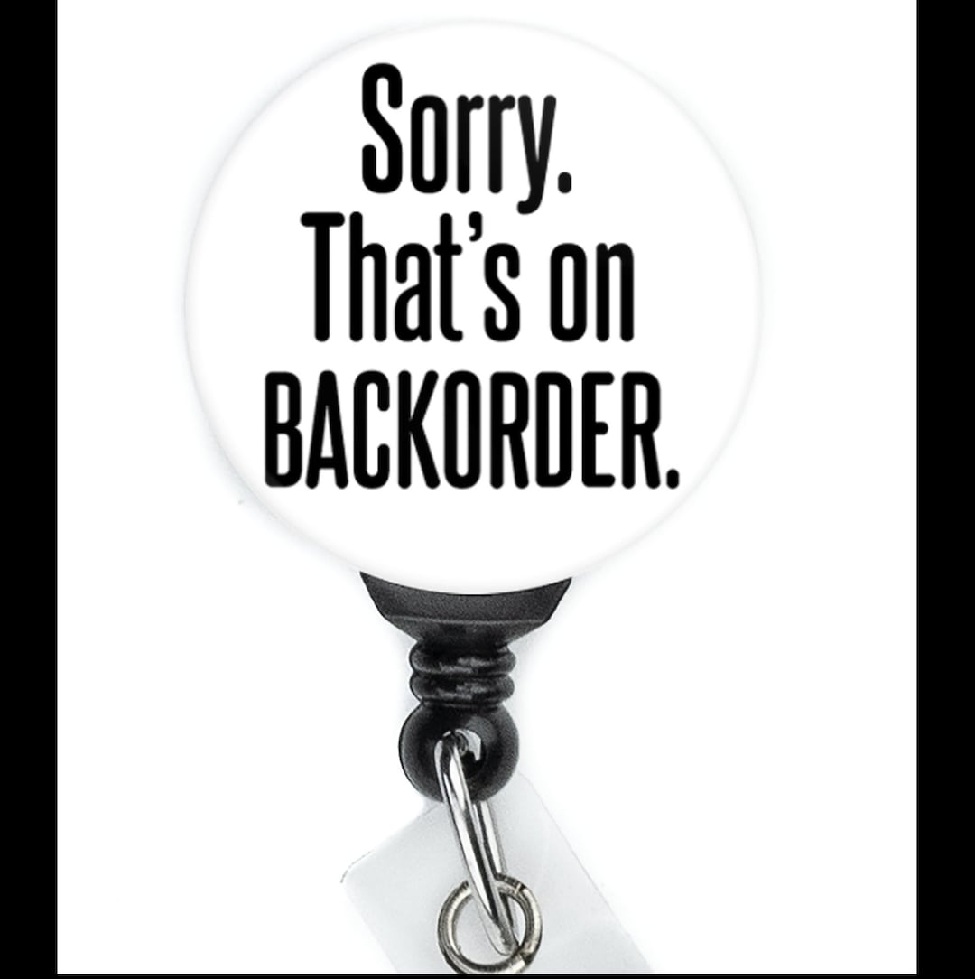 Nurse Funny Sorry That's on Backorder Retractable Badge Reel With Swing ...