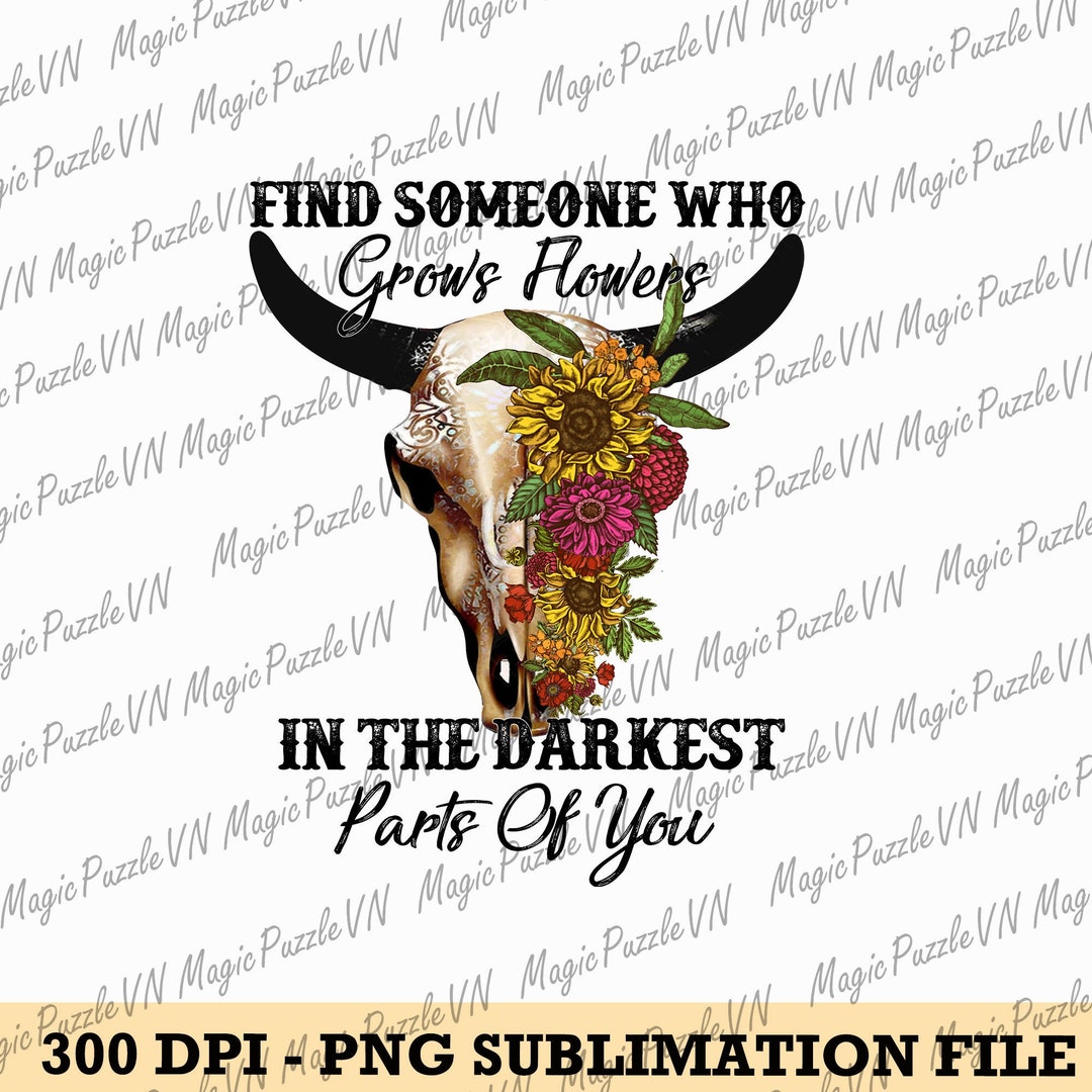 Find Someone Who Grows Flowers Png In The Darkest Parts Of You Png find-someone-who-grows-flowers-png-in-the-darkest-parts-of-you-png