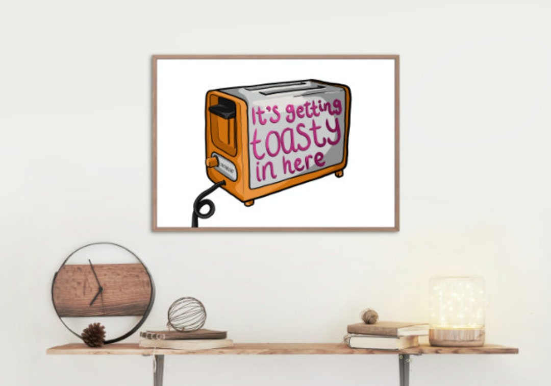 Its Getting Toasty In Here, A4 Toaster Punny Printable Poster PNG ...