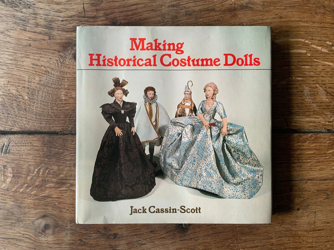 Vintage Book ‘making Historical Costume Dolls’ by Jack Cassin-scott, Period Costumes for Dolls ...