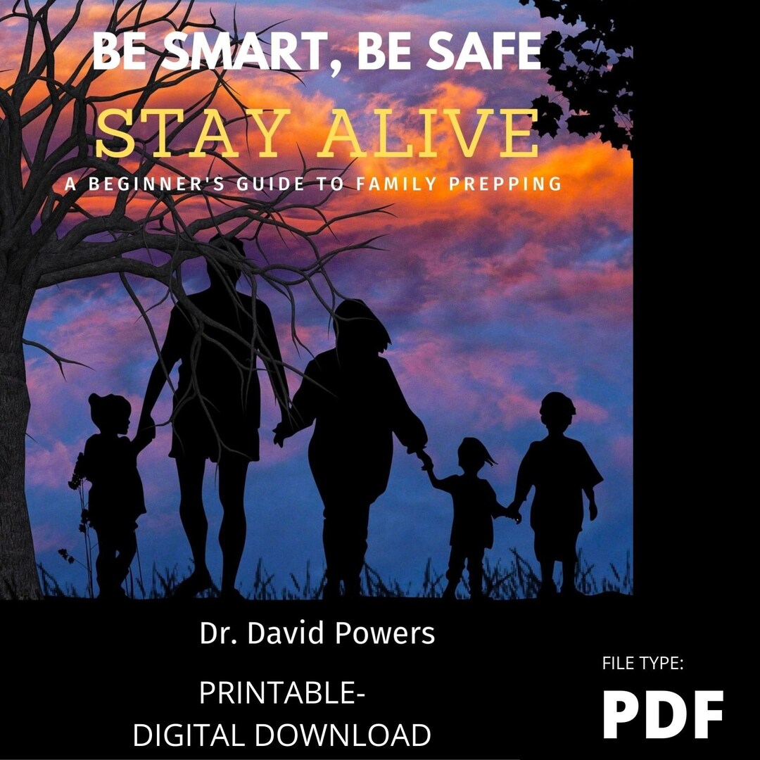 Be Smart, Be Safe, Stay Alive- A Beginner's Guide to Family Prepping ...