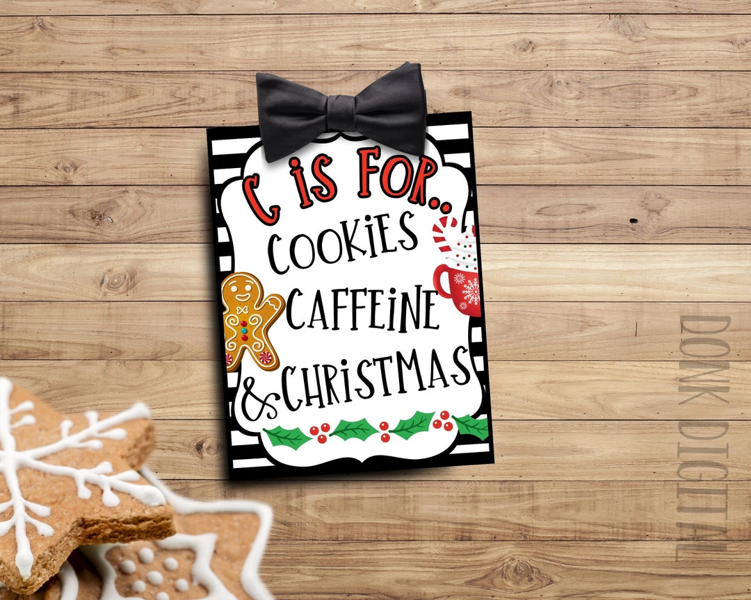 C is for Cookies Caffeine and Christmas -neighbor Gift Tag- Christmas ...