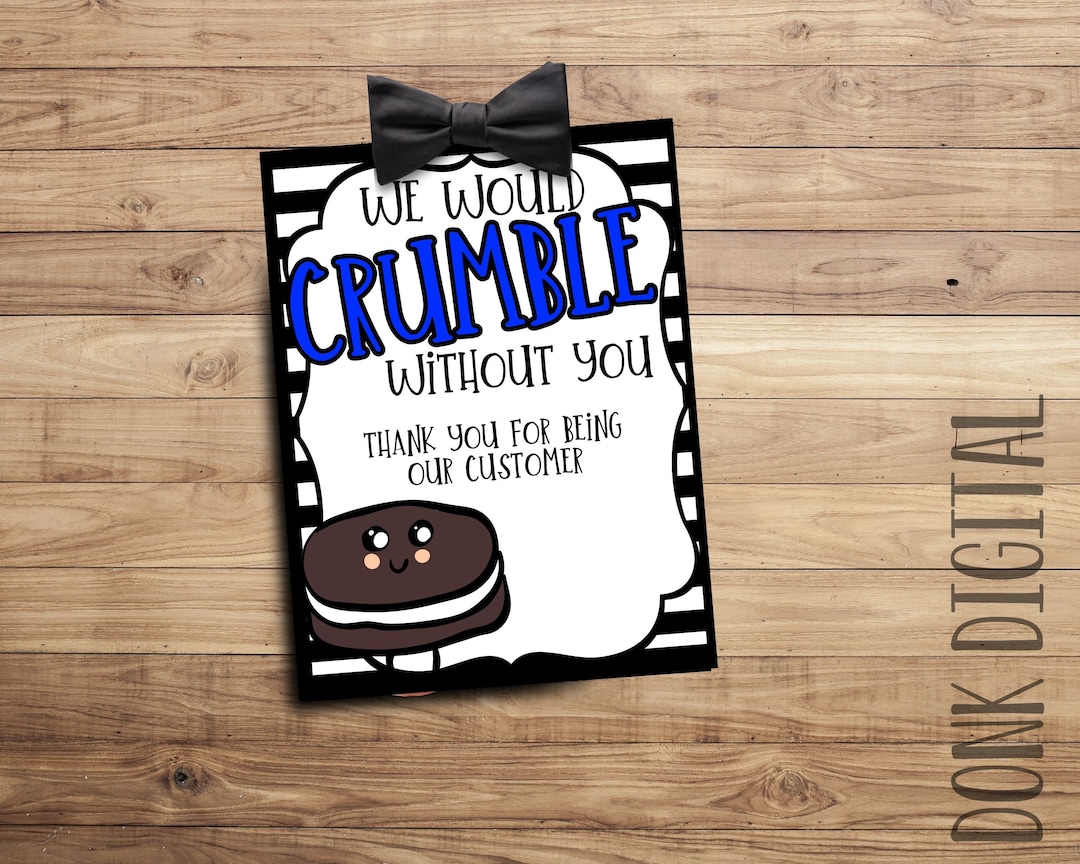 We Would CRUMBLE Without You - Customer Appreciation -customer Gift ...