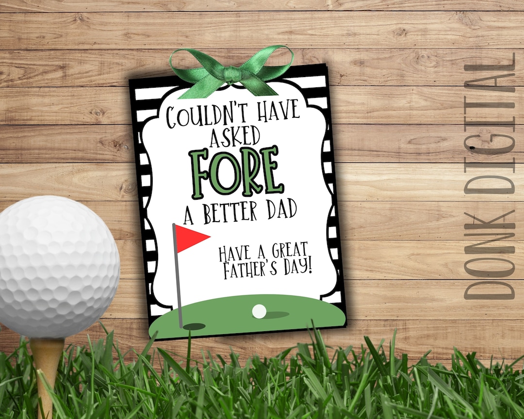 Couldnt Have Asked FORE a Better Dad- Happy Fathers Day Tag- Fathers ...