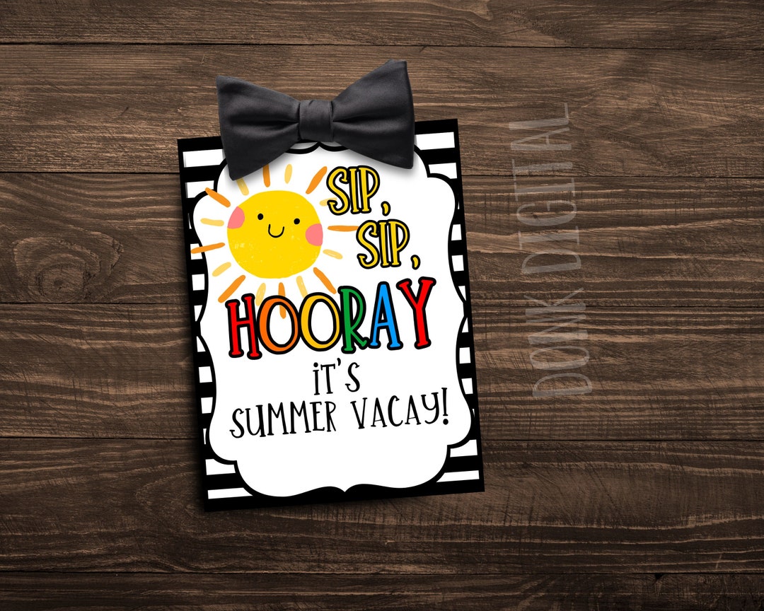 Sip Sip Hooray Its Summer Vacay Tag- Teacher Appreciation Tag - Summer ...