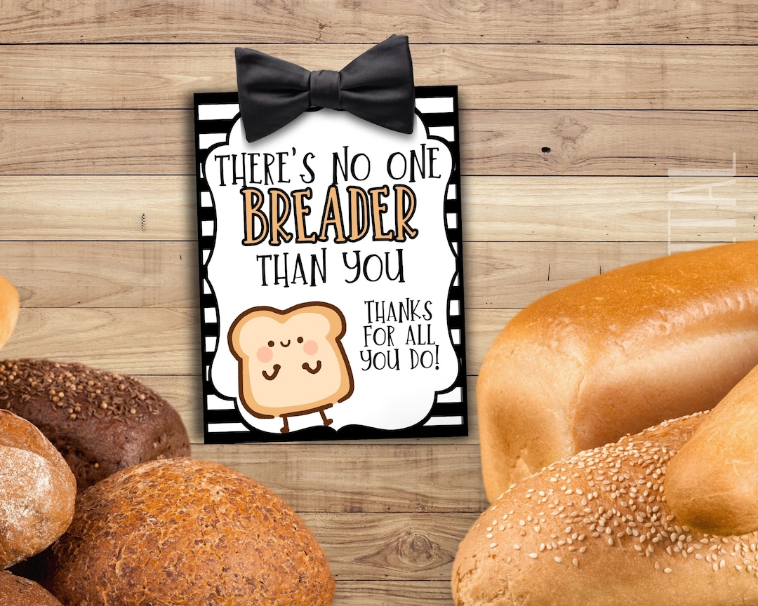 Bread Gift Tags: 'no One BREADER Than You' Printable (PDF) - Etsy