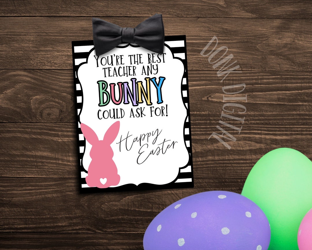 Best Teacher Any BUNNY Could Ask For- Easter Favor- Easter Tags ...