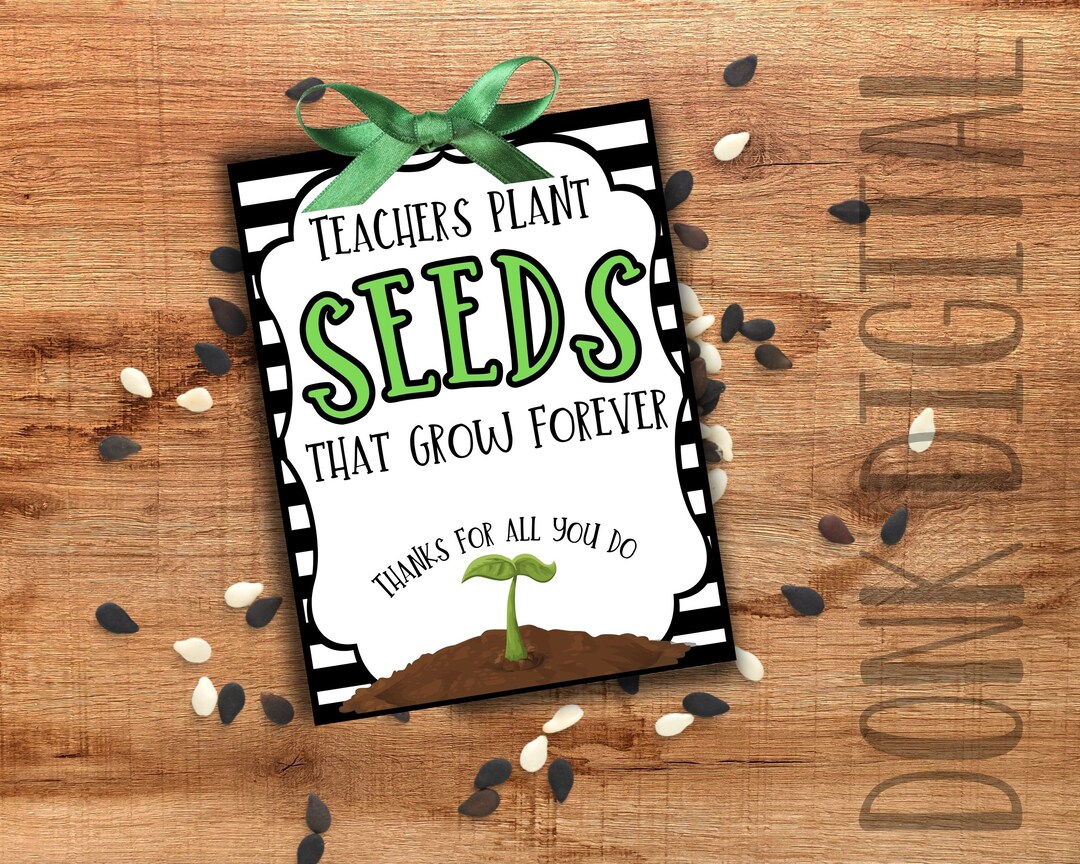 Teachers Plant Seeds That Last Forever- Thank You Tag - Teacher ...