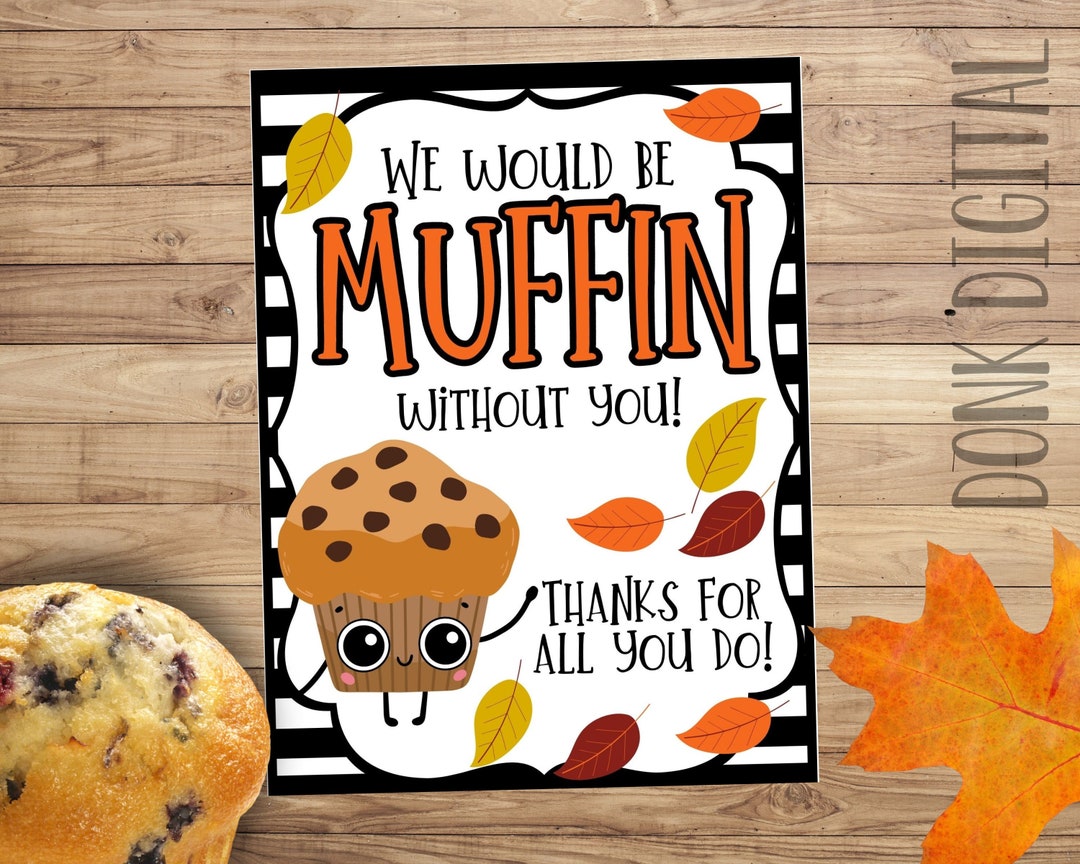 We Would Be MUFFIN Without You FALL Sign - Employee Appreciation ...
