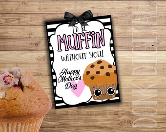 Printable I'd Be MUFFIN Without You Happy Mother's Day Tag - Etsy