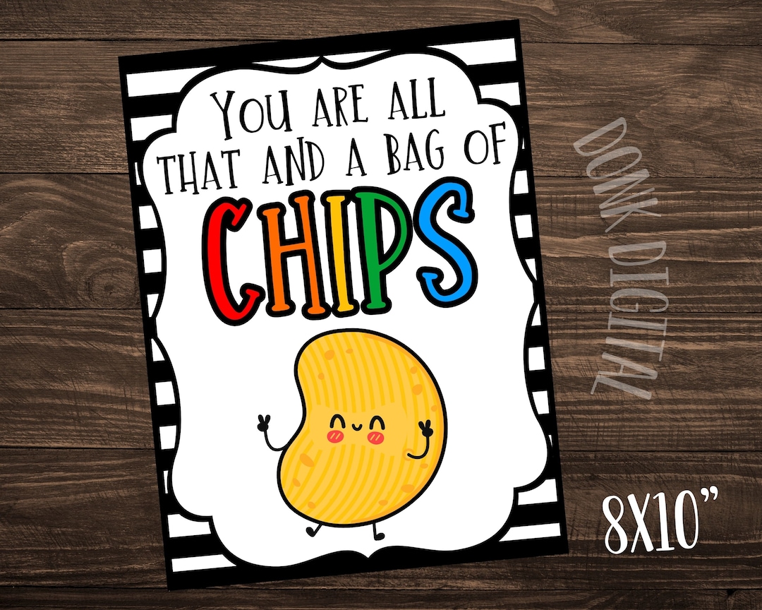 You're All That and a Bag of Chips 8x10 Sign (PDF) - Etsy