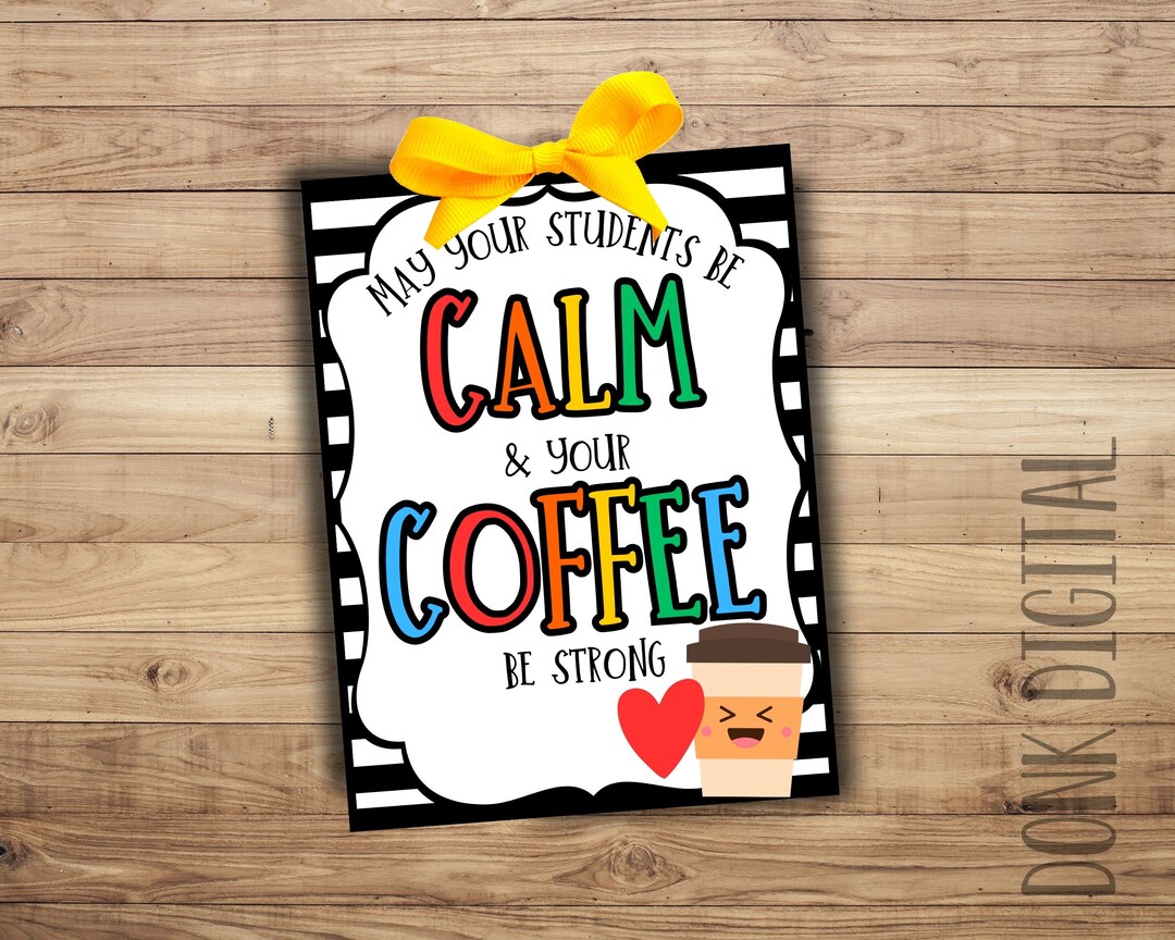 Calm Students, Strong Coffee Teacher Gift Tag – Printable (PDF) - Etsy