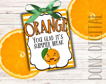 Orange You Glad It's Summer Printable Treat Tag End of School Teacher ...