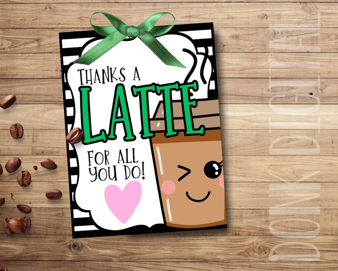 Thanks a LATTE for All You Do- Thank You Tag - Teacher Appreciation ...