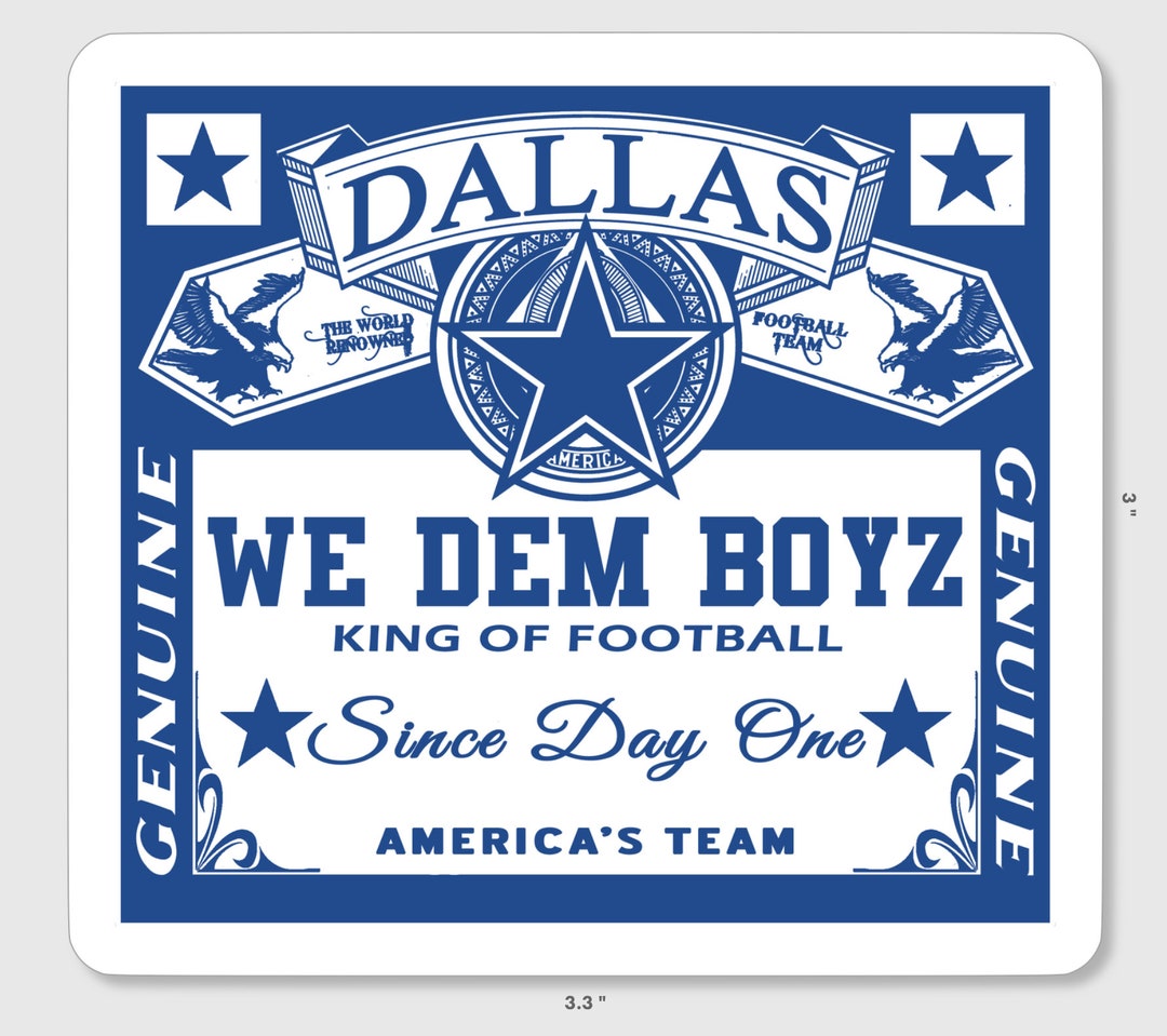 Dallas Cowboys Sticker Stating,"dallas We Dem Boyz King of Football ...