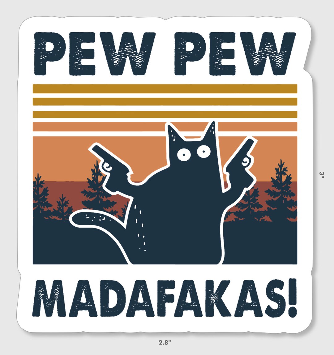 Funny Cat Sticker Stating,"pew Pew Madafakas" - Etsy