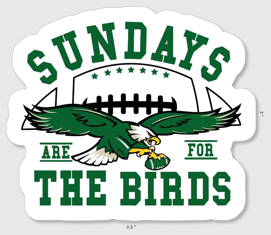 Philadelphia Eagles Football Sticker Stating,"sundays Are for the Birds ...