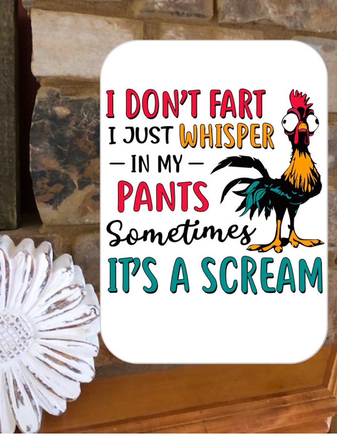 Funny Rooster Sign Stating,i Don't Fart I Just Whisper in My Pants ...