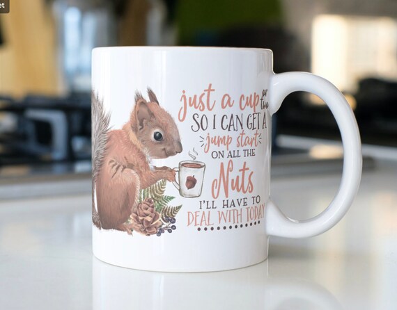 Funny Squirrel Coffee Mug Statingjust a Cup or Two so I Can - Etsy