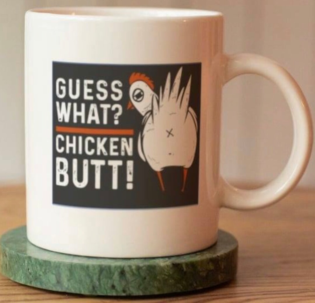 Funny Coffee Mug With Chicken Stating “guess What? ” - Etsy