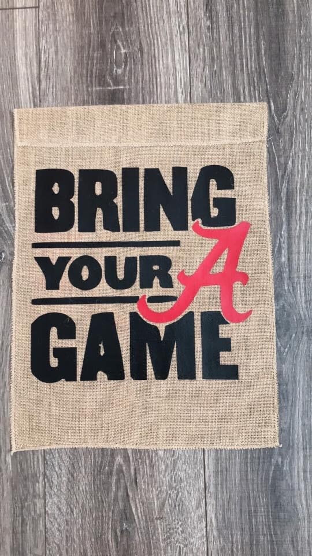 Alabama Garden Flag, Alabama Burlap Flap, Bring Your A Game ...