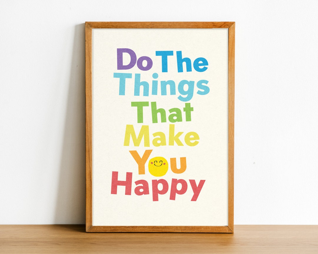 Happiness Quote Printable Poster Do the Things That Make You Happy ...