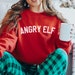 Angry Elf Sweatshirt | Funny Christmas Sweater | Christmas Movie Lover ...