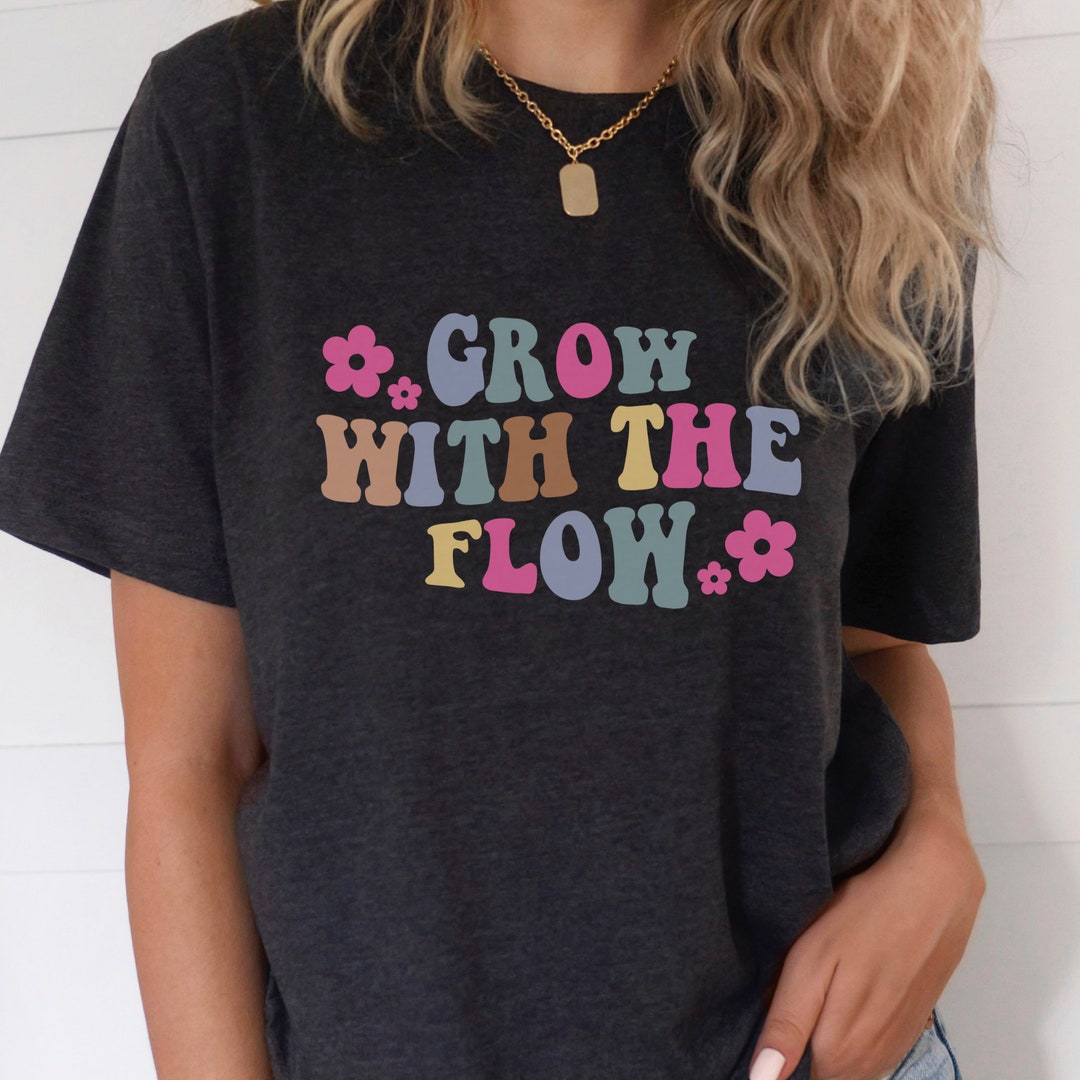 Grow With the Flow Shirt Retro Inspirational Tshirt Retro Shirt for ...