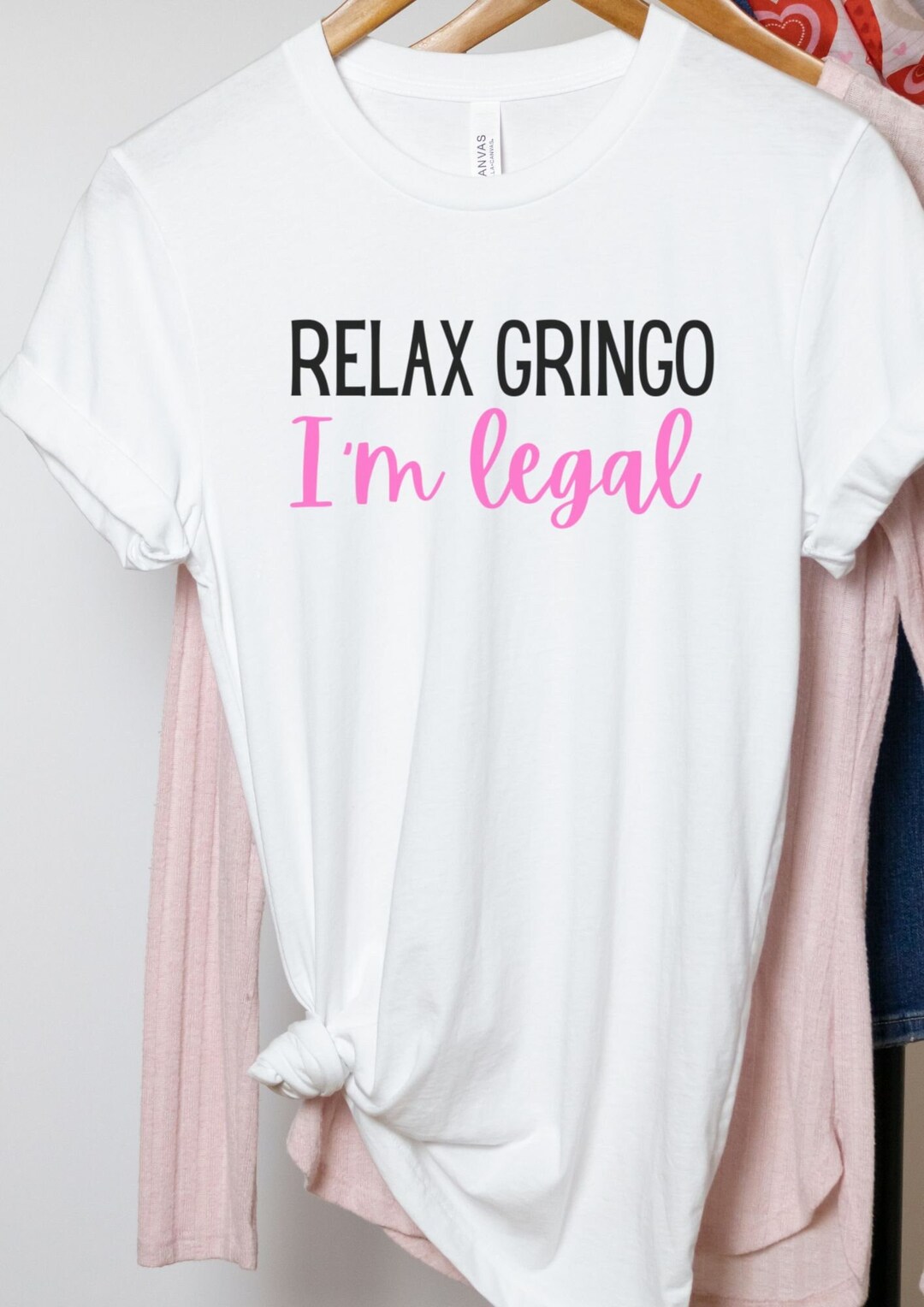 Relax Gringo I'm Legal Png Instant Download, Png Files, Png Designs ...