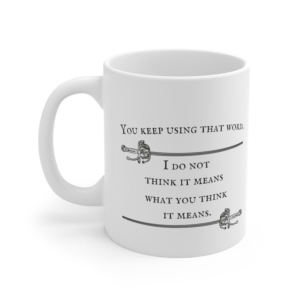 Inigo Montoya You Keep Using That Word