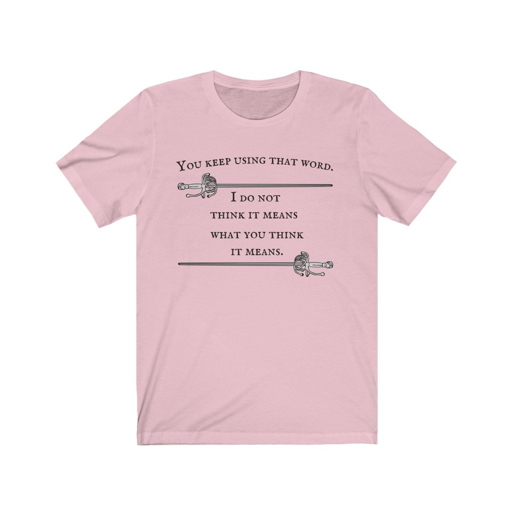 You Keep Using That Word... | Inigo Montoya Quote From Princess Bride ...