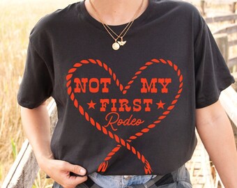 Not My First Rodeo Tshirt - Etsy