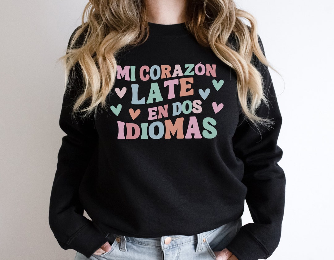 Spanish Teacher Valentines Day Sweatshirt Mi Corazon Late En Dos ...