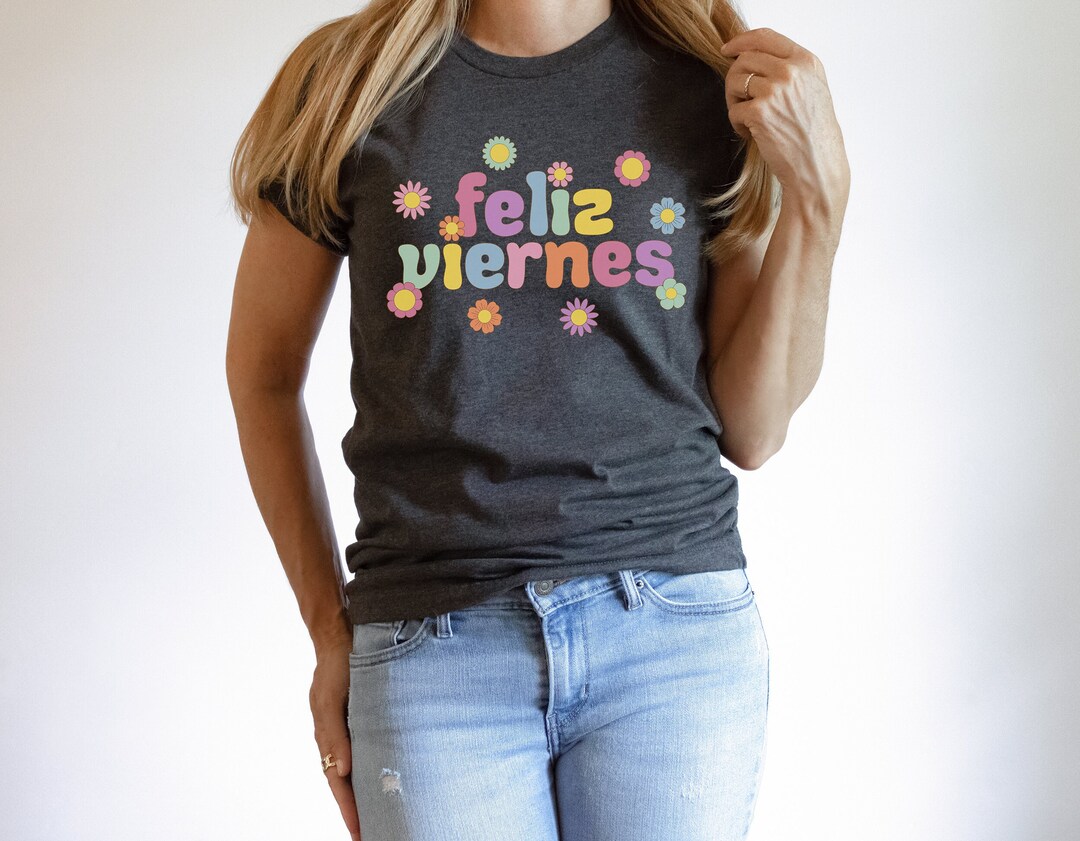 Feliz Viernes Shirt Happy Friday Spanish Tshirt Spanish Teacher Friday ...