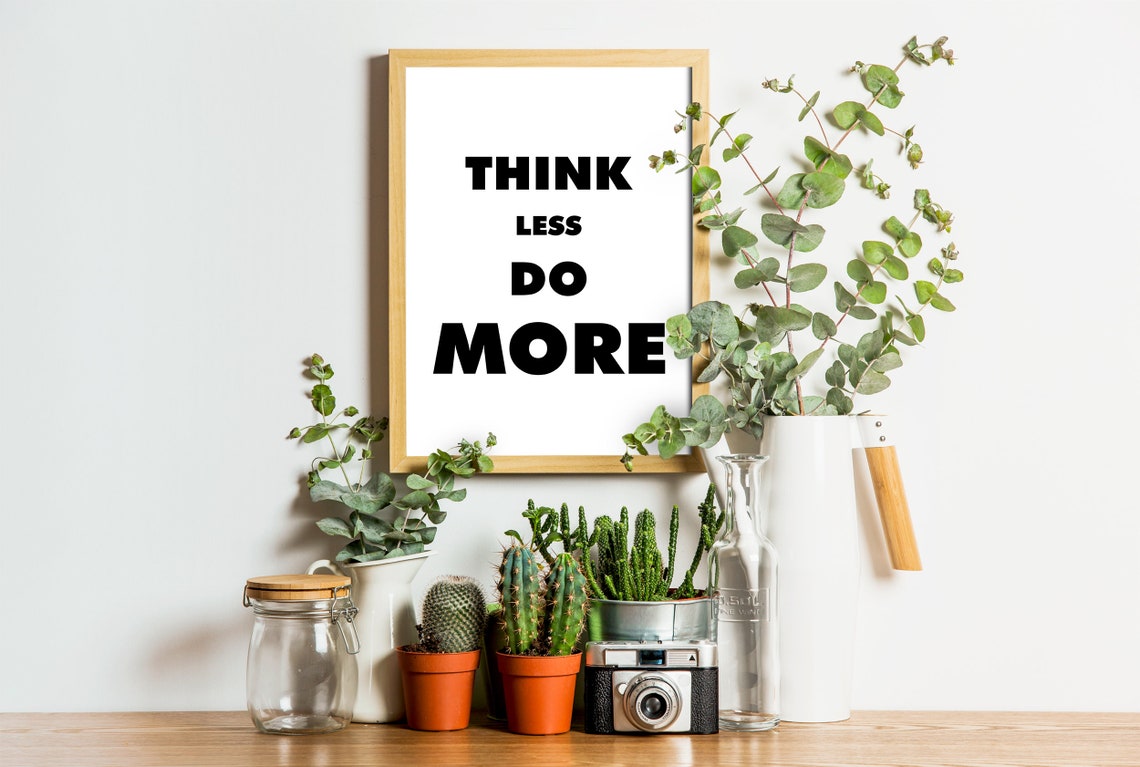 Think less do more Print Printable Wall Art Print Instant | Etsy