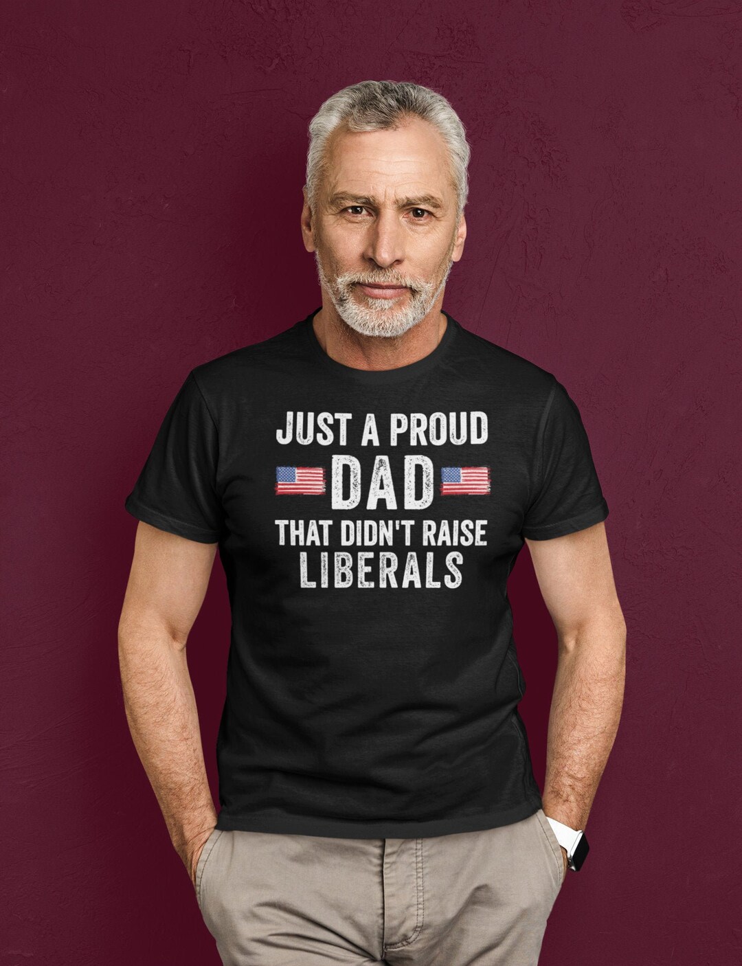Just A Proud Dad That Didn't Raise Liberals Shirt - Republican Dad ...