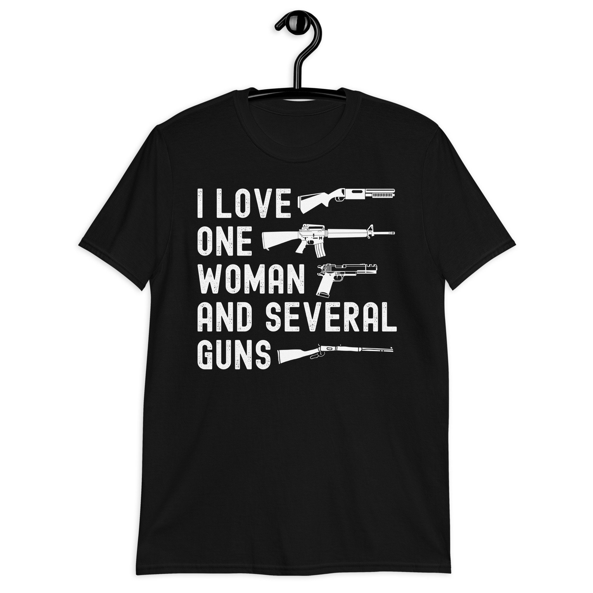 I Love One Woman And Several Guns Funny Gun Shirt Gun Etsy