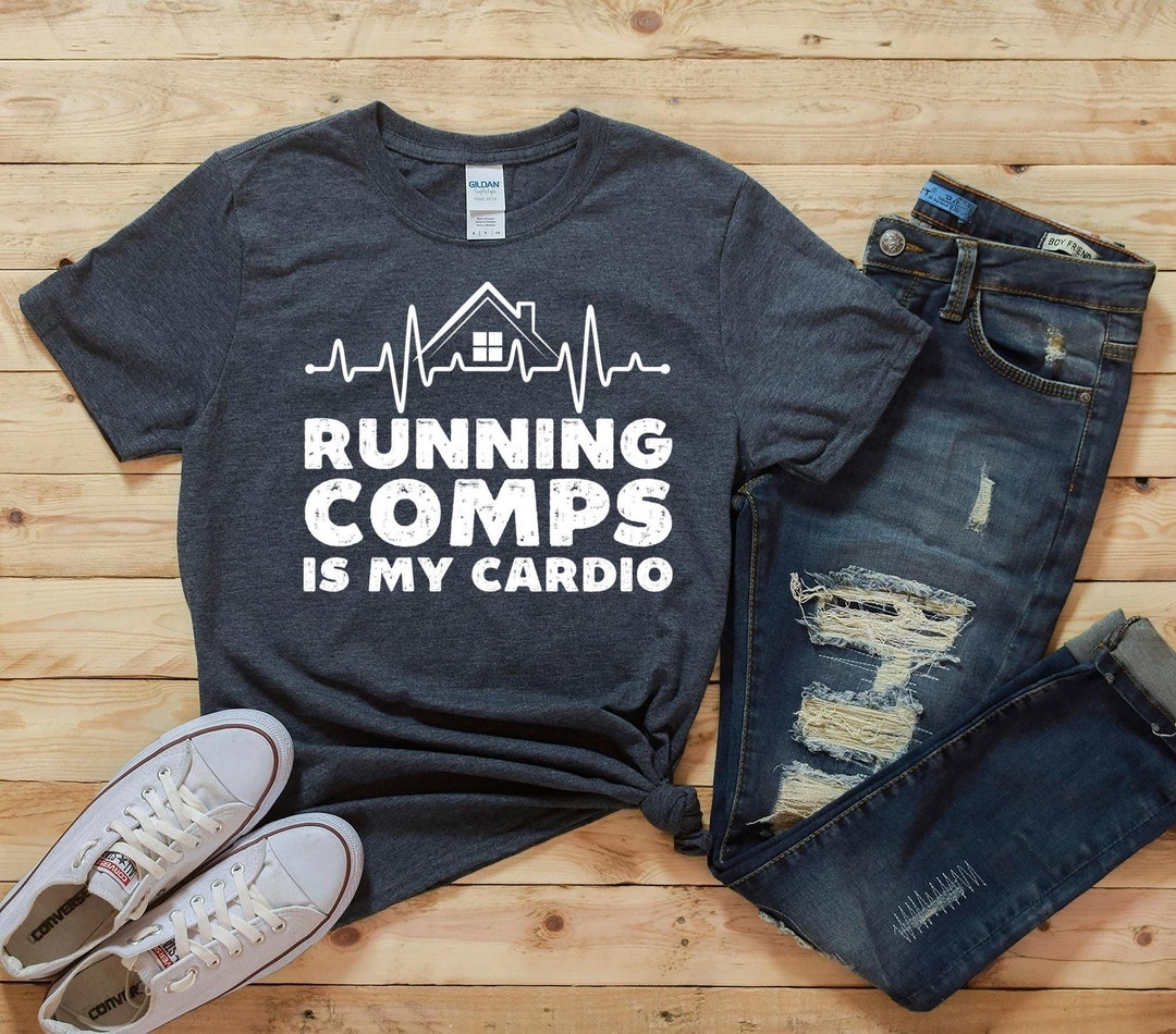 Running Comps is My Cardio Funny Shirt, Realtor Shirts, Real Estate ...