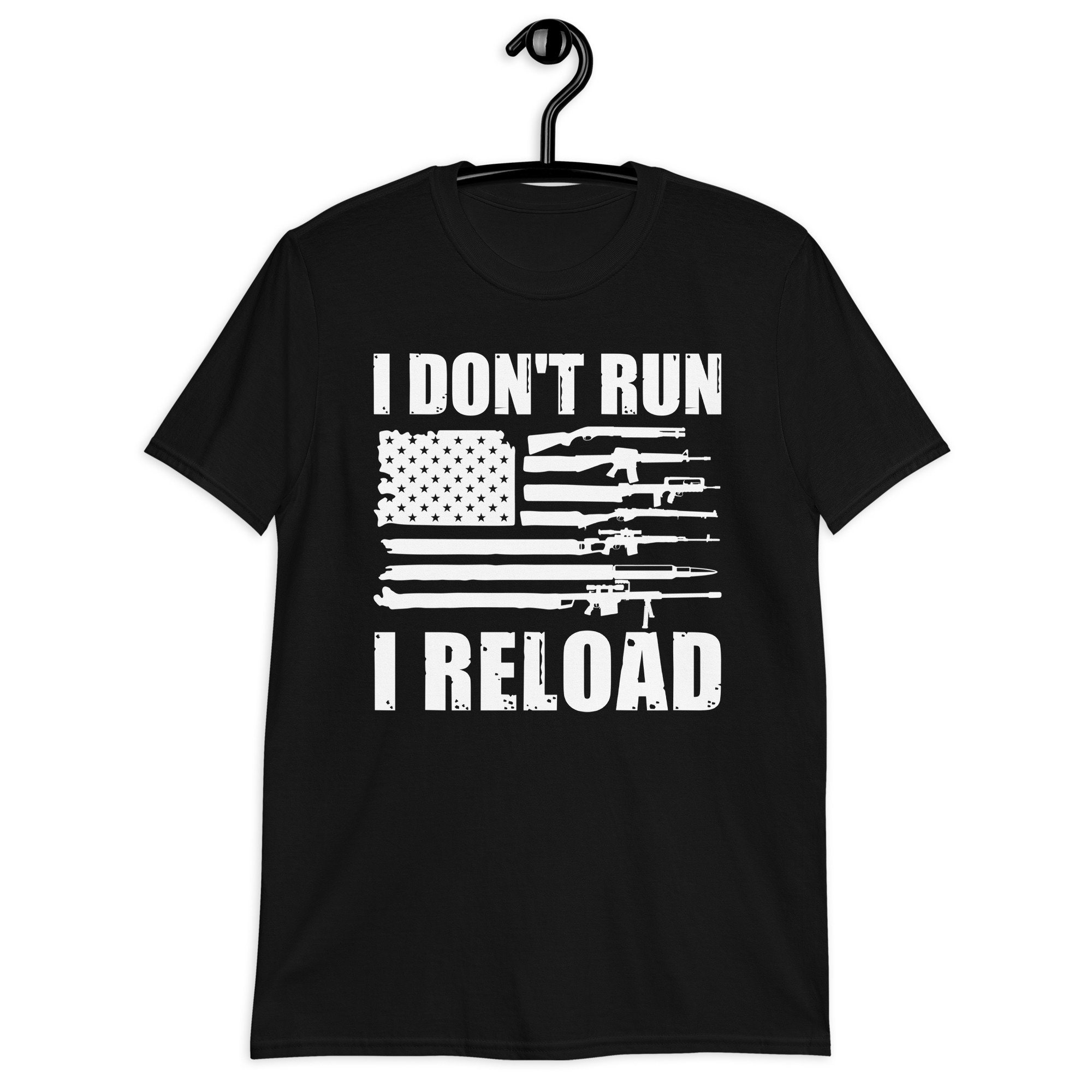 Funny Gun Shirt I Dont Run I Reload Gun Owners US American - Etsy