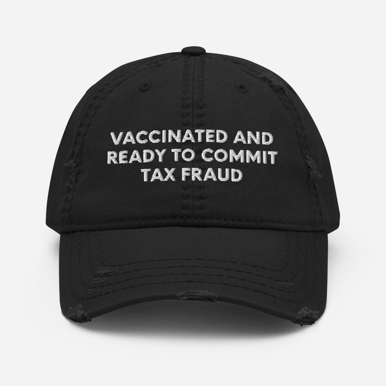 Vaccinated and Ready to Commit Tax Fraud Distressed Dad Hat - Etsy