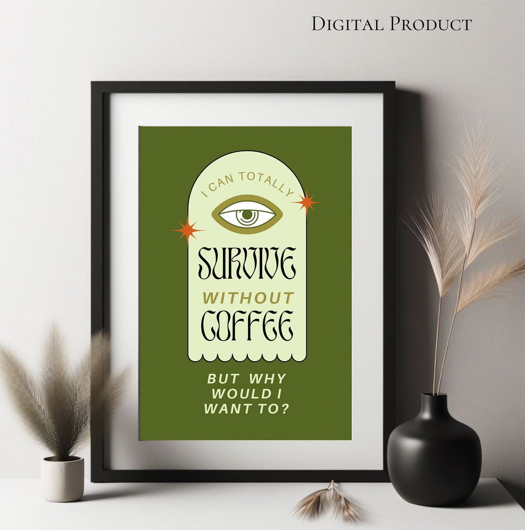 Green Cant Survive Without Coffee Digital Art Poster, Dorm/room Digital ...