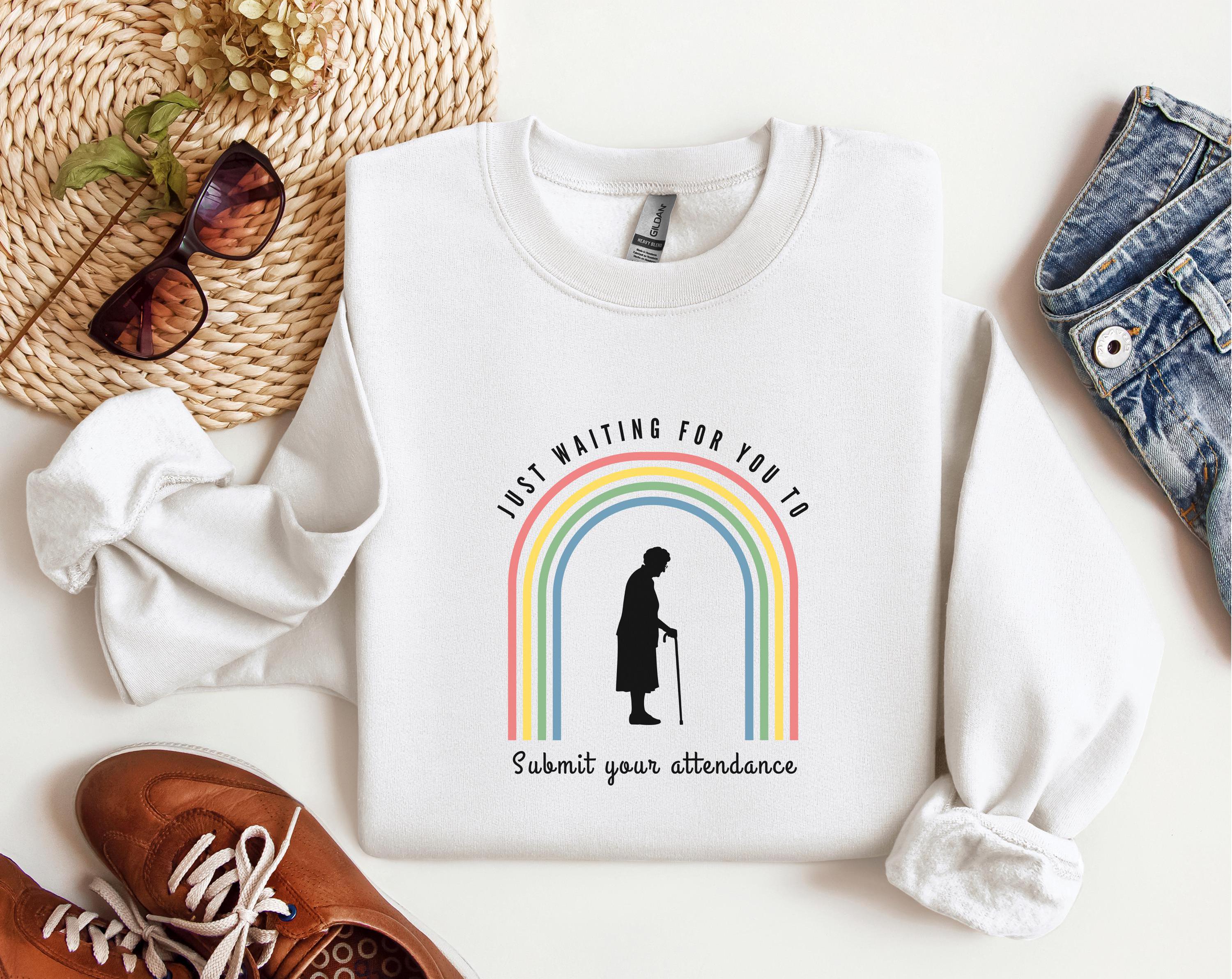 Attendance Sweatshirt, Funny Attendance, Attendance Shirt, Attendance ...