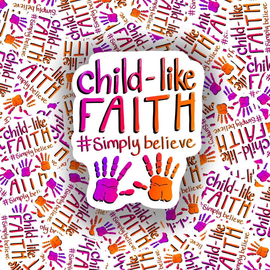 Child-like Faith - Vinyl Waterproof 3" Die Cut Sticker | Faith ...