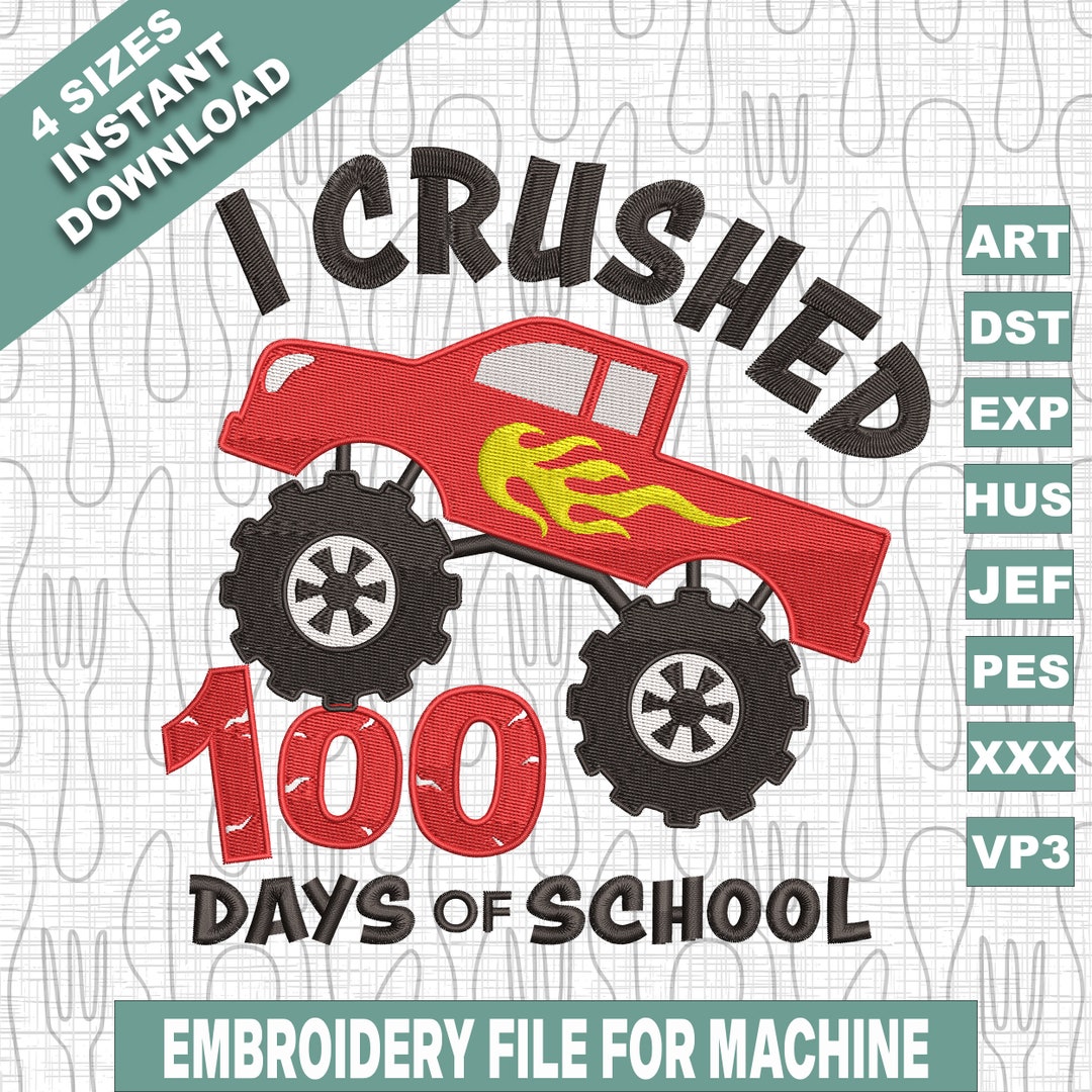 I Crushed 100 Days of School Embroidery Designs Files, Monster Truck ...